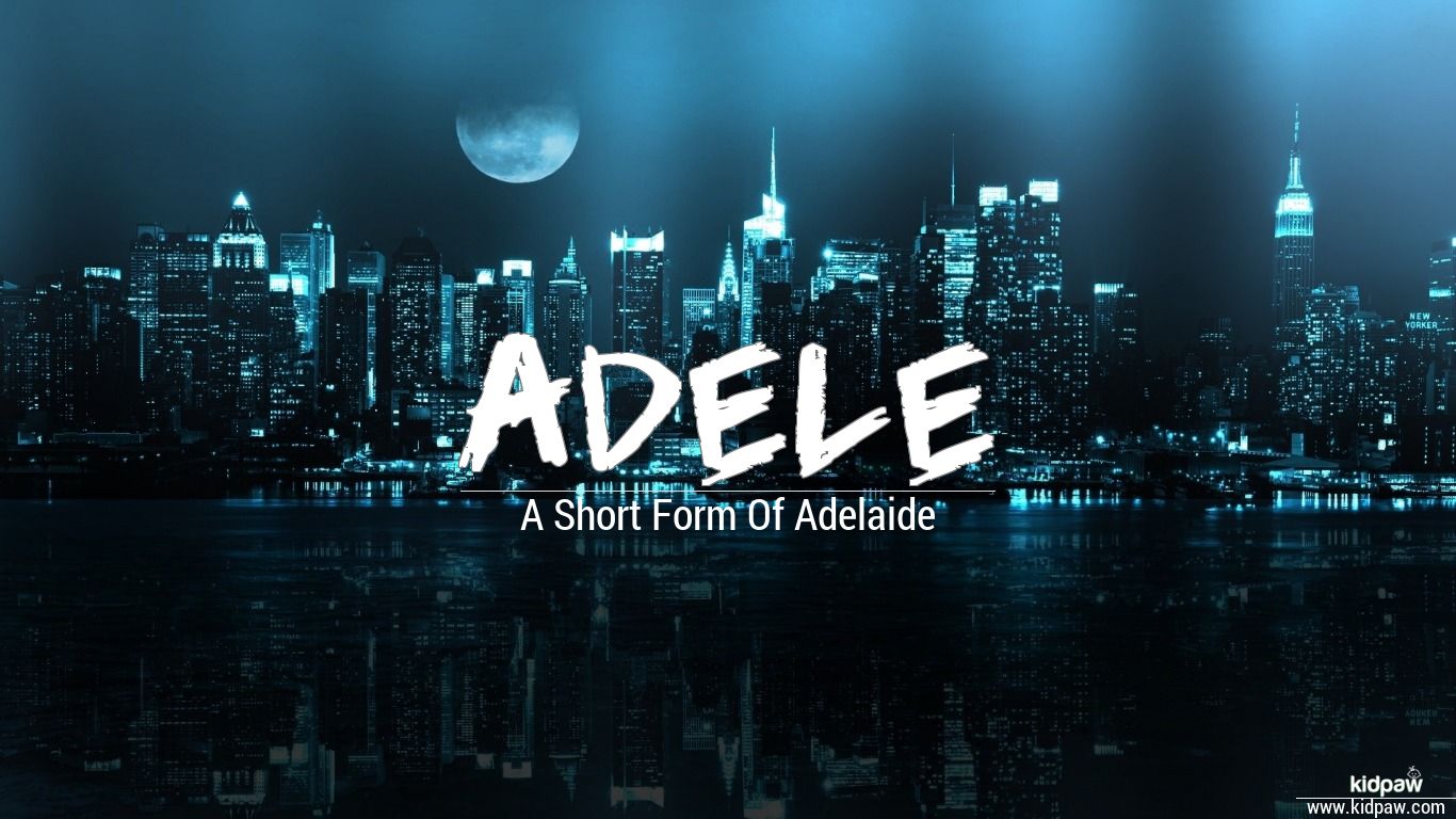 Adele Meanings in English, Popularity, Origin