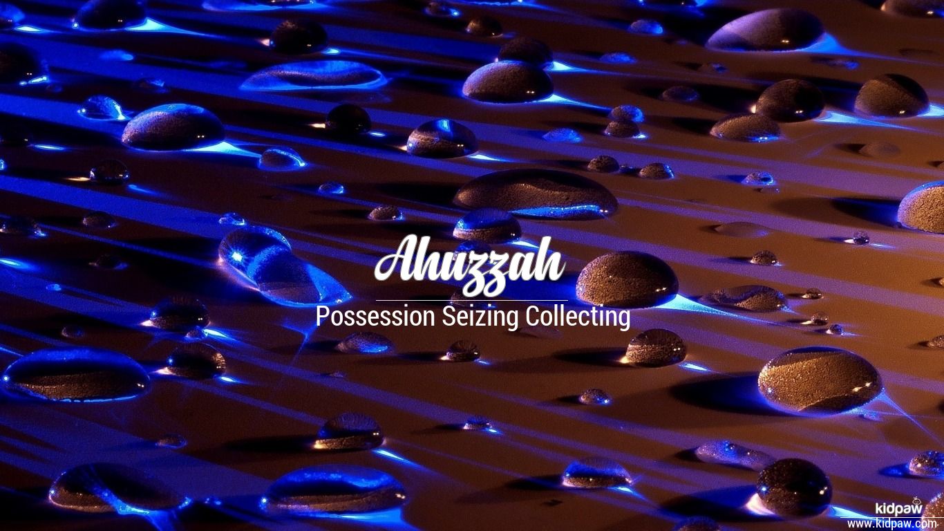 Ahuzzah Meanings in English, Popularity, Origin