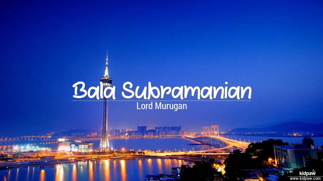 बाळ सुब्रमनियन | Bala Subramanian Name Meaning in Hindi & English ...