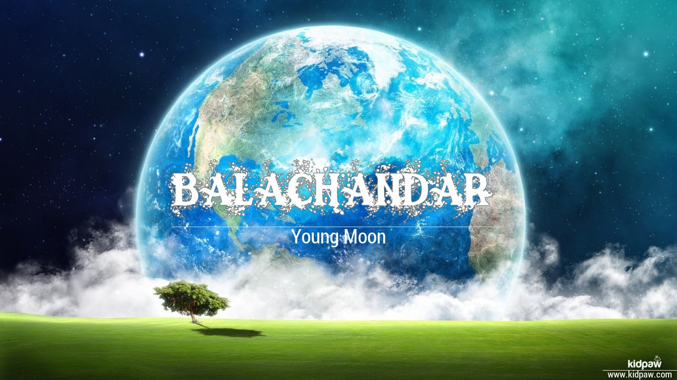बलाचंदर | Balachandar Name Meaning in Hindi & English, Rashi, Nakshatra, Origin, Lucky Number