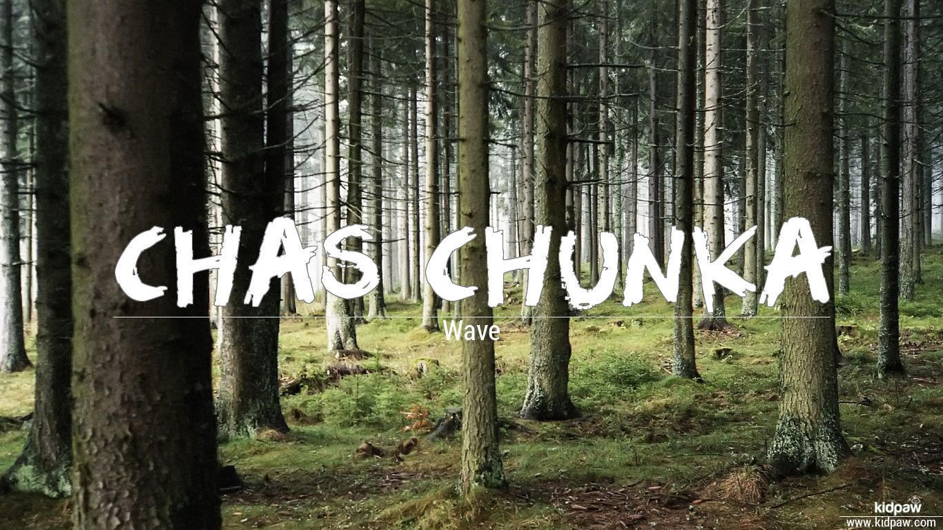 Chas Chunka Meanings in English, Popularity, Origin