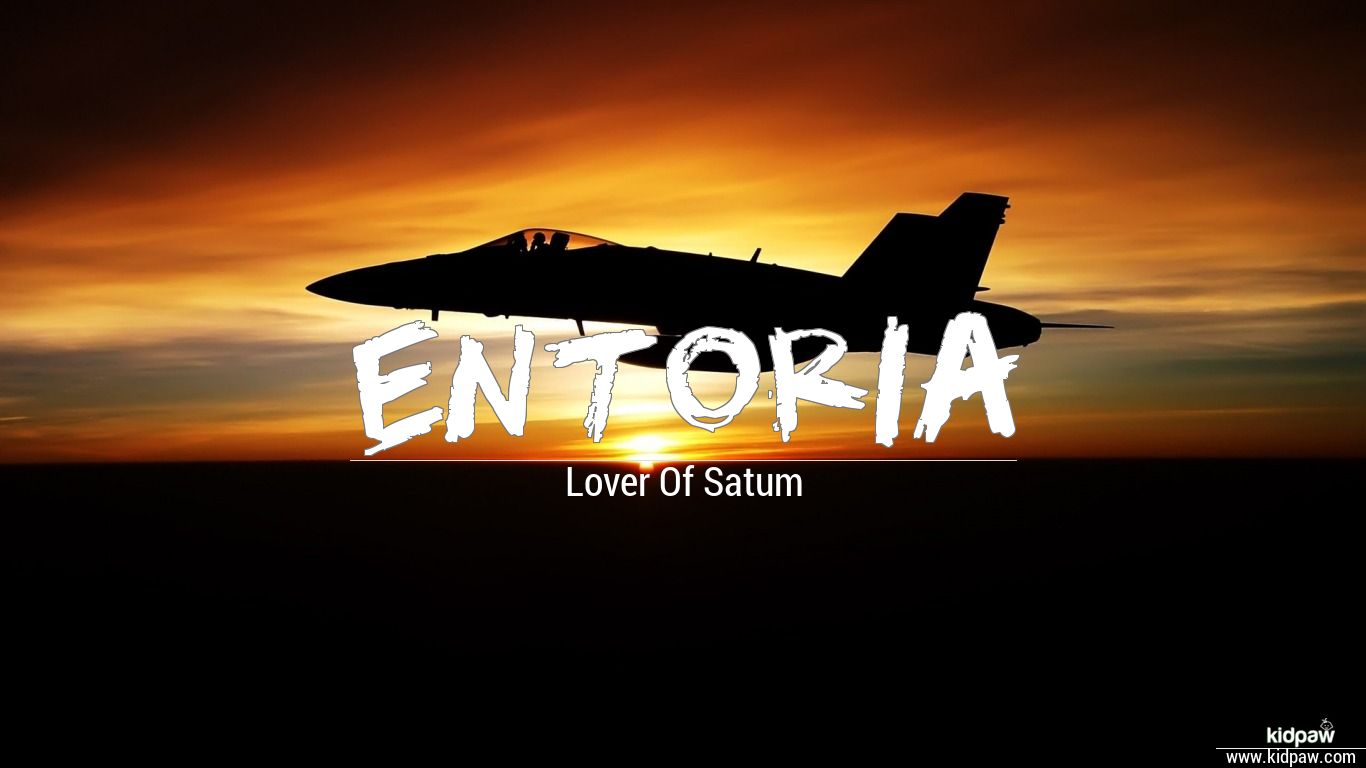 Entoria Meanings in English, Popularity, Origin