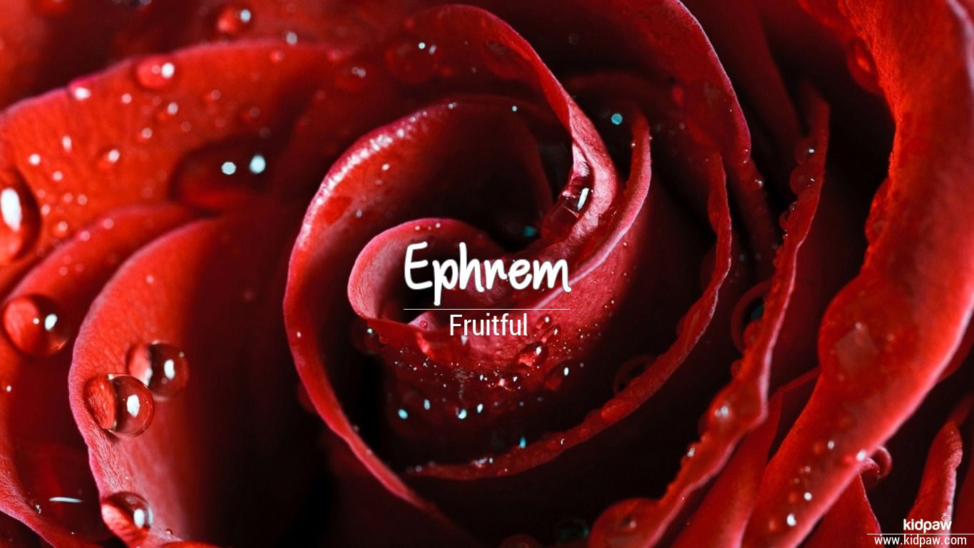 Ephrem Meanings in English, Popularity, Origin