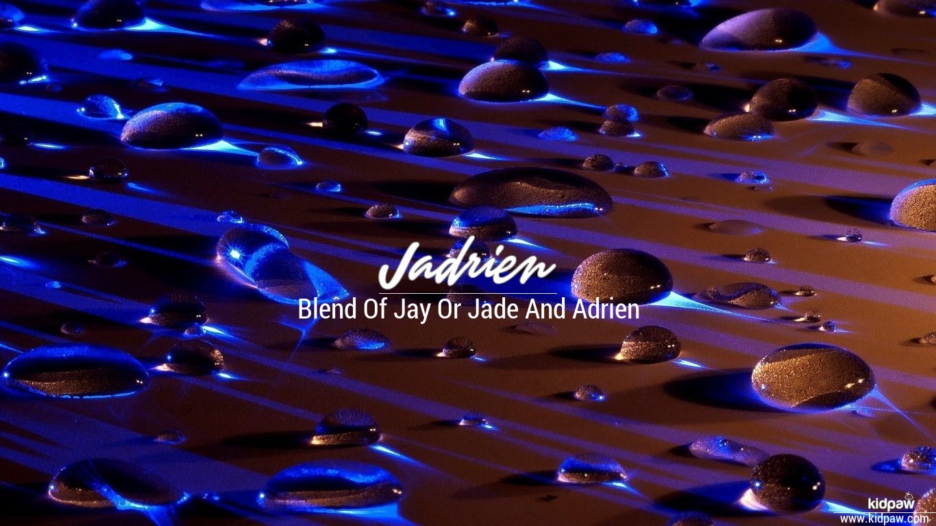 Jadrien Meanings in English, Popularity, Origin