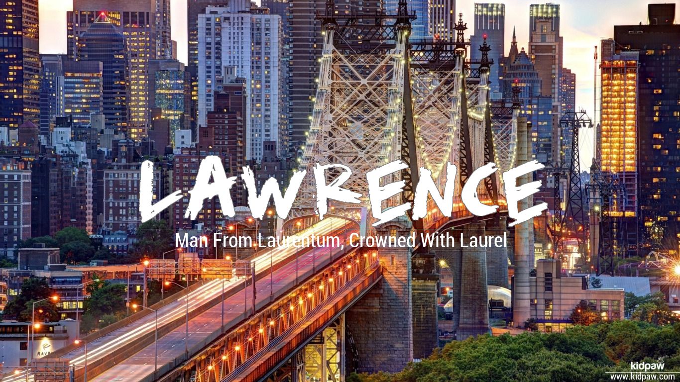 Lawrence Meanings in English, Popularity, Origin