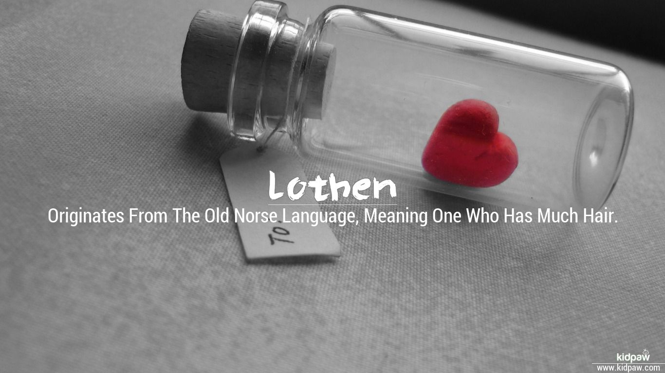 Lothen Meanings in English, Popularity, Origin