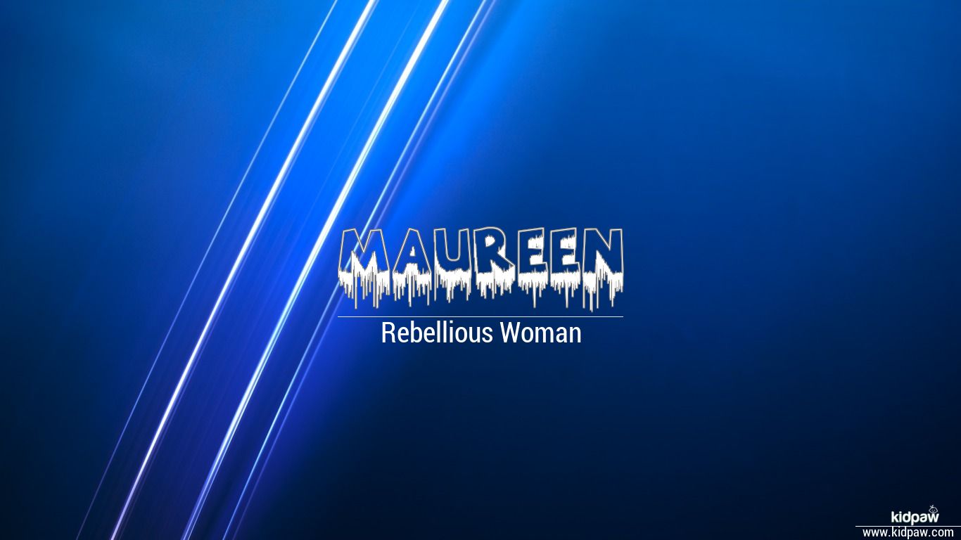 Maureen Meanings in English, Popularity, Origin