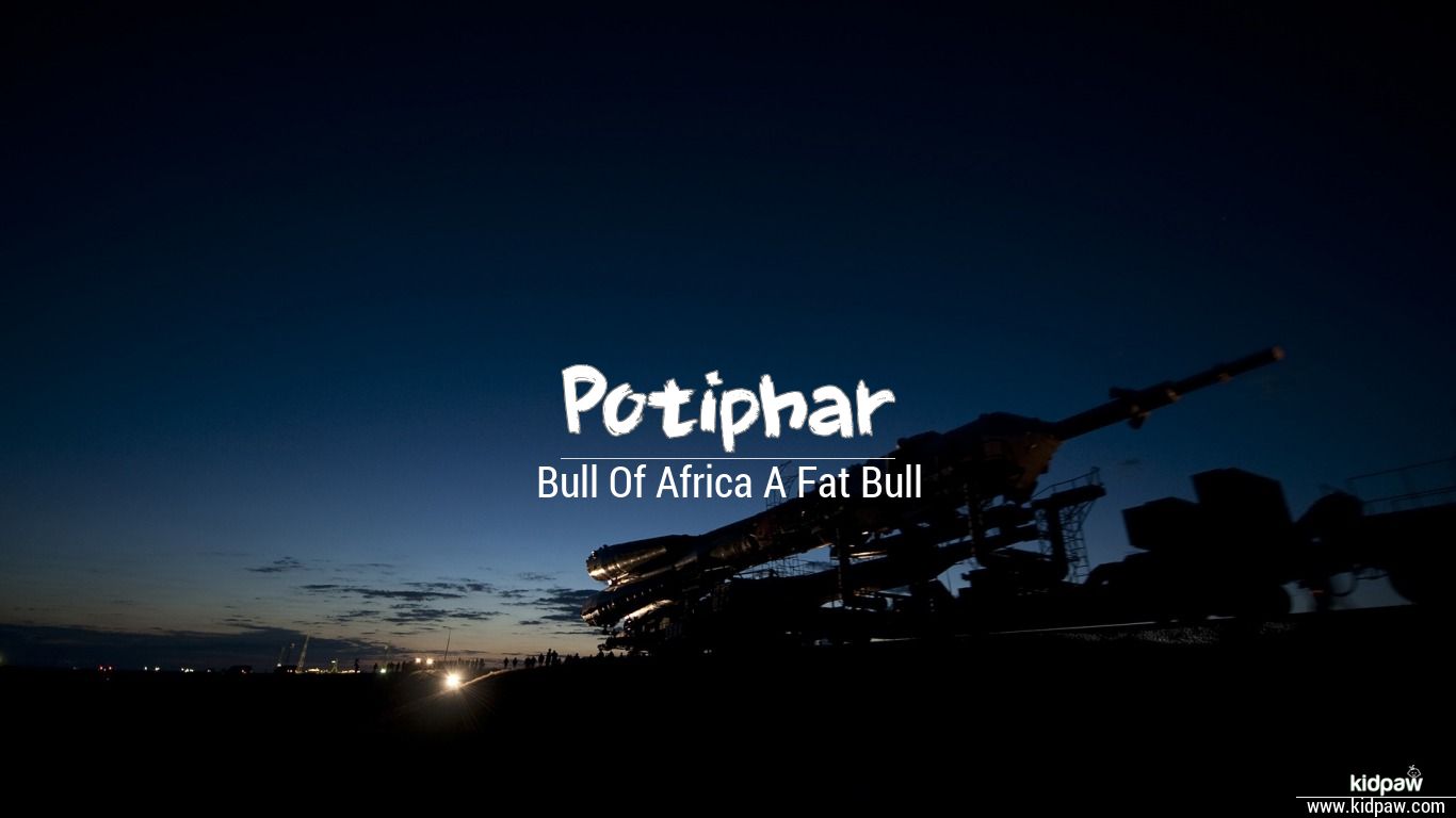 Potiphar Meanings in English, Popularity, Origin