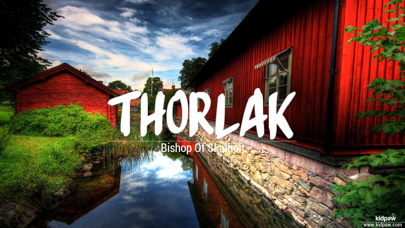 Thorlak Meanings in English, Popularity, Origin