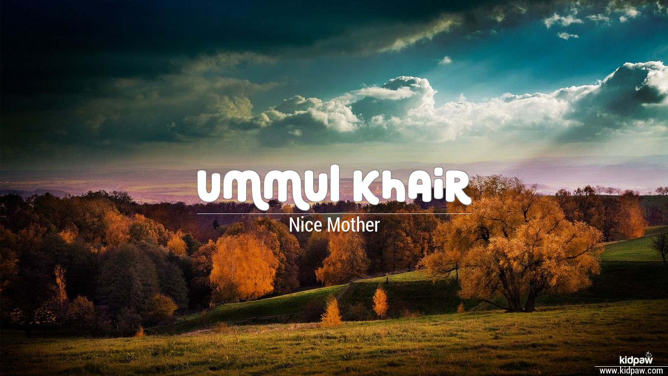 Ummul Khair Name Meaning in English & Urdu, Origin, Luck Number