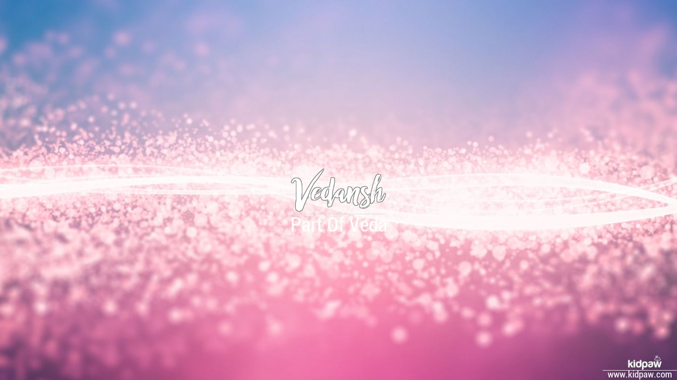 वेदंश | Vedansh Name Meaning in Hindi & English, Rashi, Nakshatra ...
